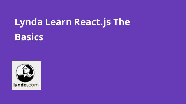 Lynda Learn React.js The Basics Lynda Learn React.js The Basics